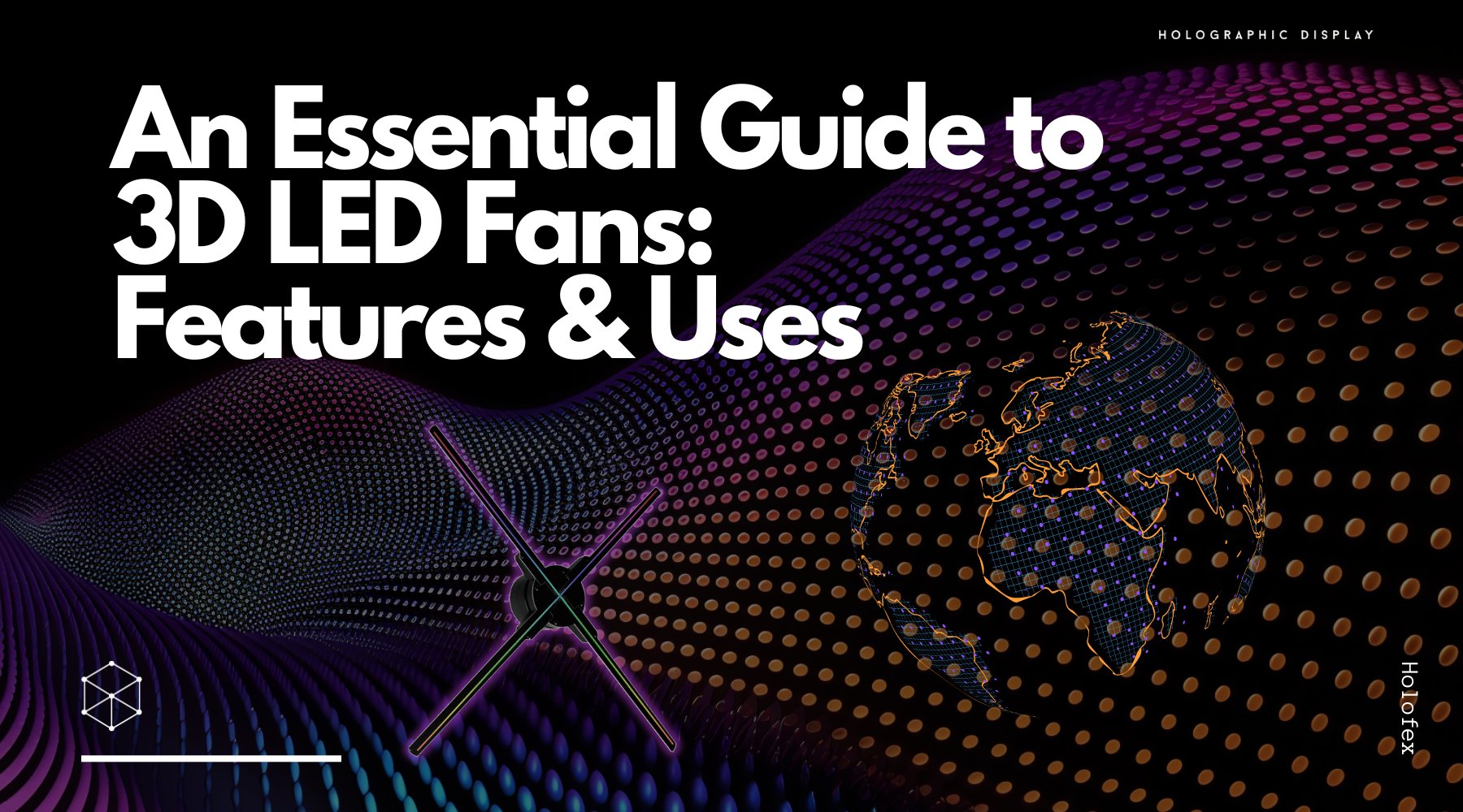 An Essential Guide to 3D holographic LED Fans: Features & Uses – Holofex