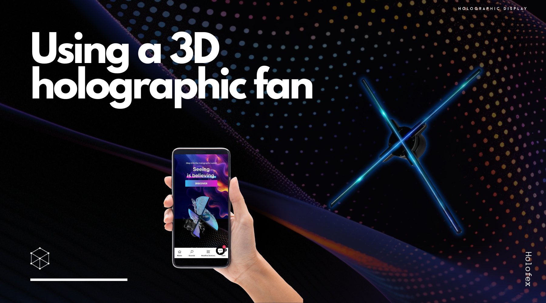 Using a 3d Hologram Fan – Holofex